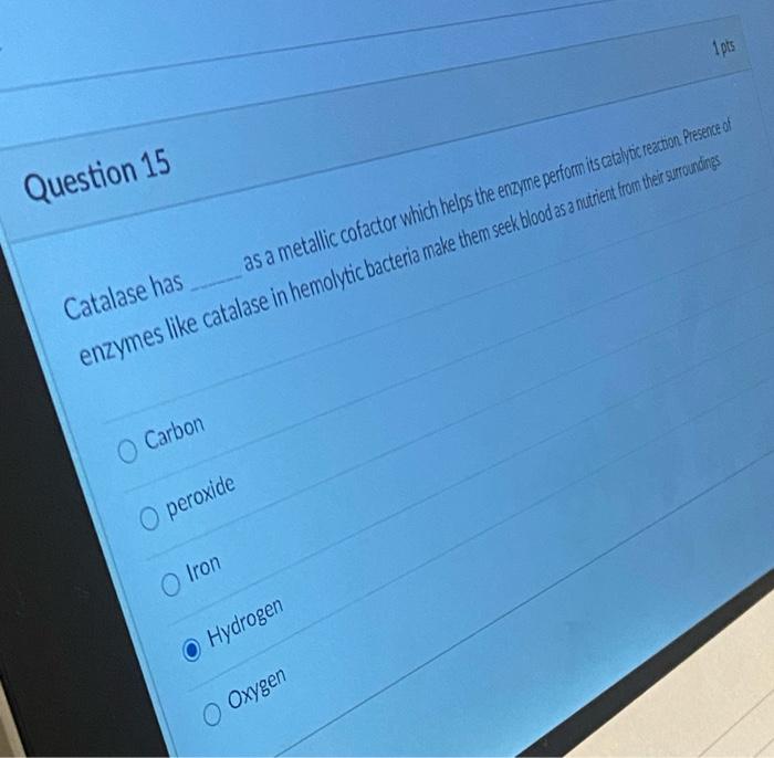 Solved 1 Pts Question 15 Catalase Has As A Metallic Cofactor 8831