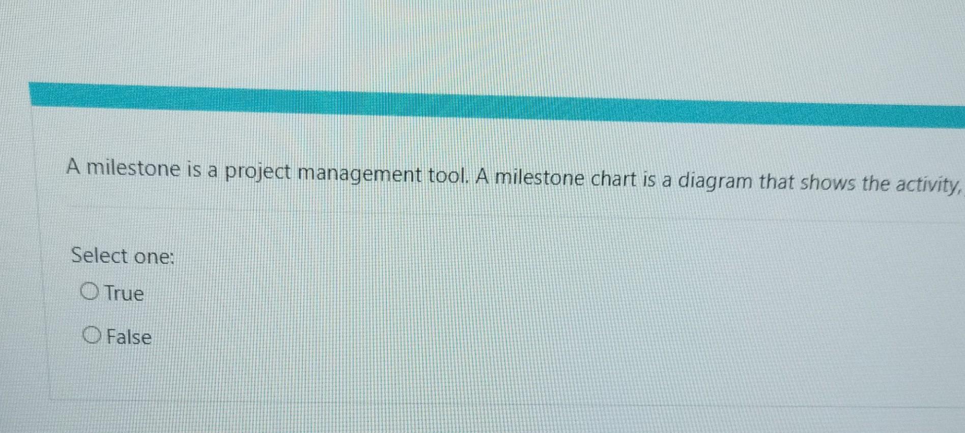 Solved A milestone is a project management tool. A milestone | Chegg.com