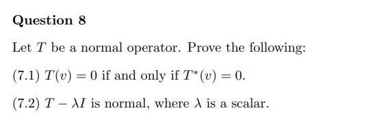 Solved Question 8Let T ﻿be a normal operator. Prove the | Chegg.com