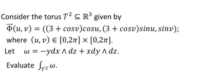 Solved Consider the torus T2 C R3 given by Φ(u, υ) = = ((3 + | Chegg.com