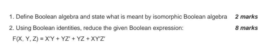 Solved 1. Define Boolean algebra and state what is meant by | Chegg.com
