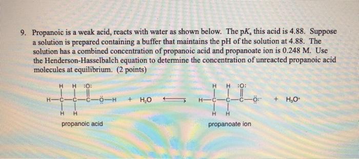 Solved 9. Propanoic is a weak acid, reacts with water as | Chegg.com