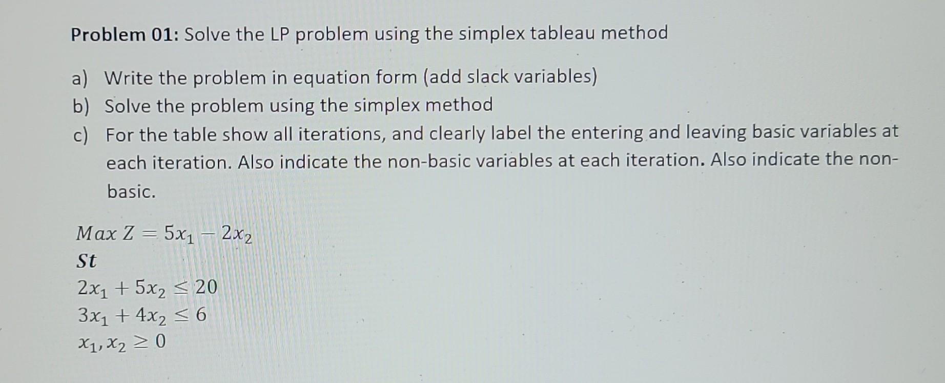 Solved Problem 01: Solve the LP problem using the simplex | Chegg.com Solved Problem 01: Solve the LP problem using the simplex | Chegg.com