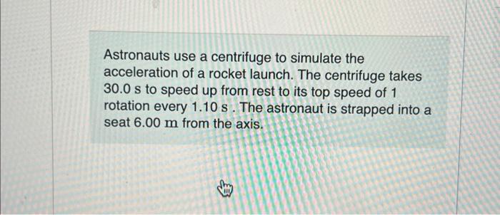 Solved Astronauts use a centrifuge to simulate the | Chegg.com Solved Astronauts use a centrifuge to simulate the | Chegg.com