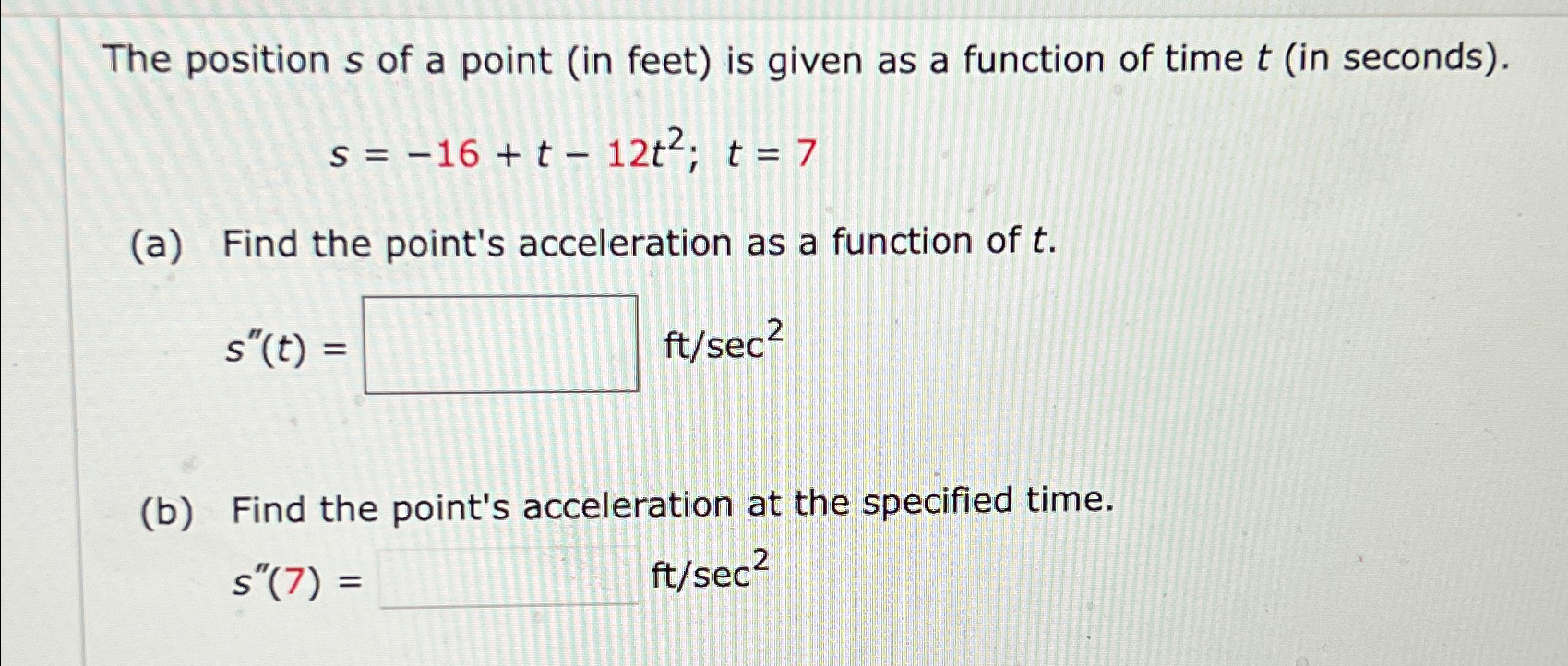 Solved The position s ﻿of a point (in feet) ﻿is given as a | Chegg.com