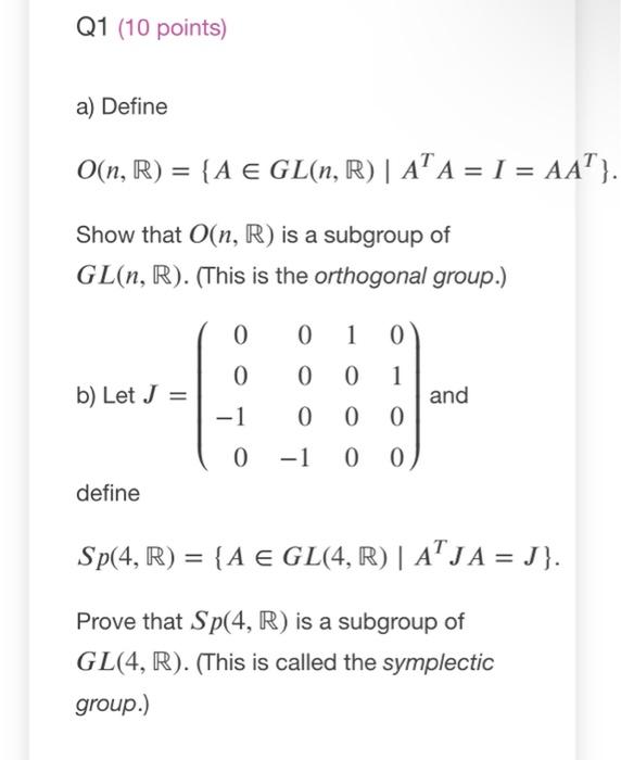 Solved Q1 (10 points) a) Define O(n, R) = {A E GL(n, R)| AT | Chegg.com