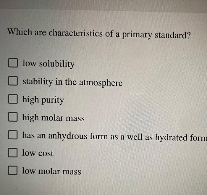 Solved Which are characteristics of a primary standard? low | Chegg.com