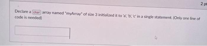 Solved Declare A Array Named Myarray Of Size 3 Initialized 