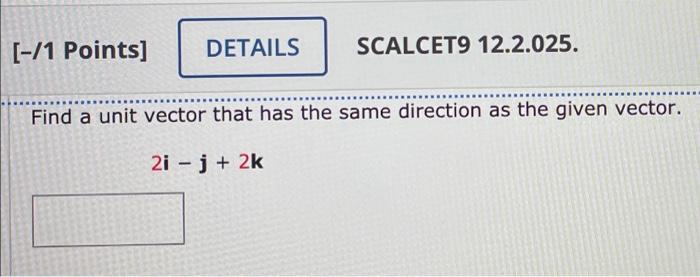 Solved Find a unit vector that has the same direction as the | Chegg.com