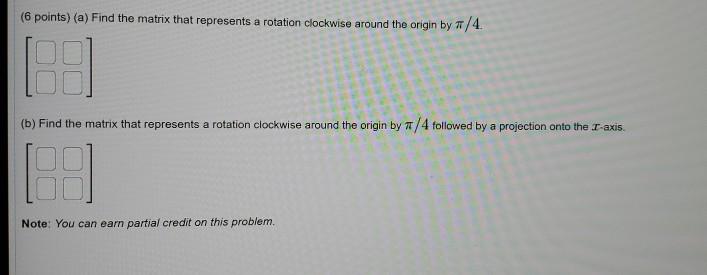 Solved (6 points) (a) Find the matrix that represents a | Chegg.com