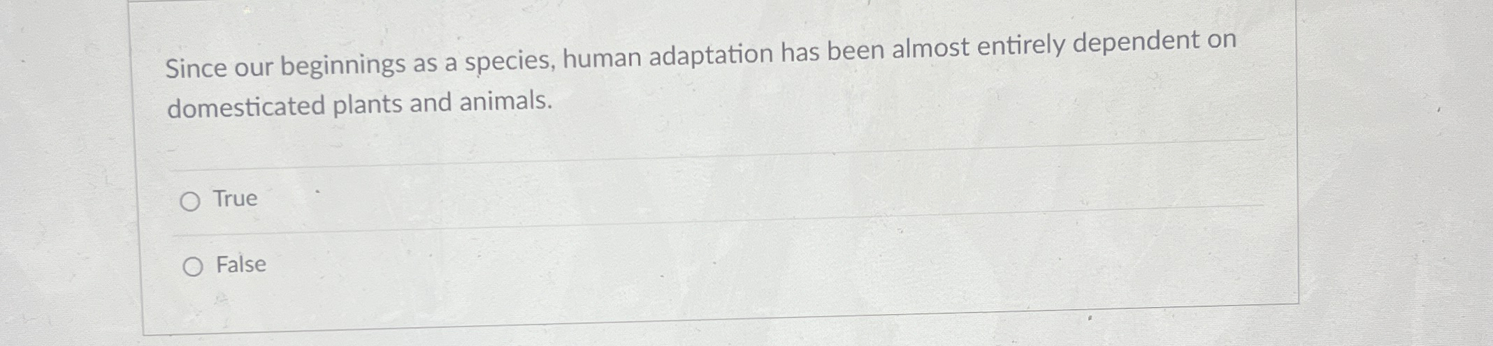 Solved Since our beginnings as a species, human adaptation | Chegg.com