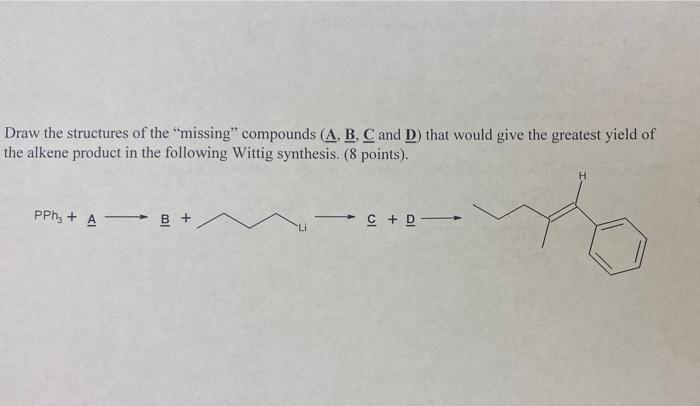 Solved Draw the structures of the "missing" compounds (A, B, | Chegg.com