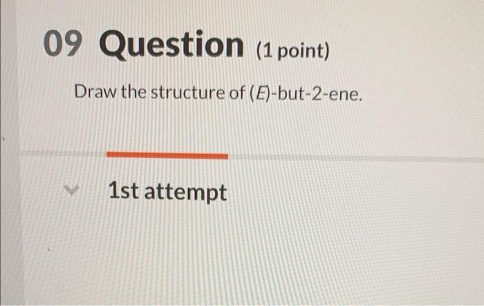 Solved 09 Question (1 point) Draw the structure of | Chegg.com