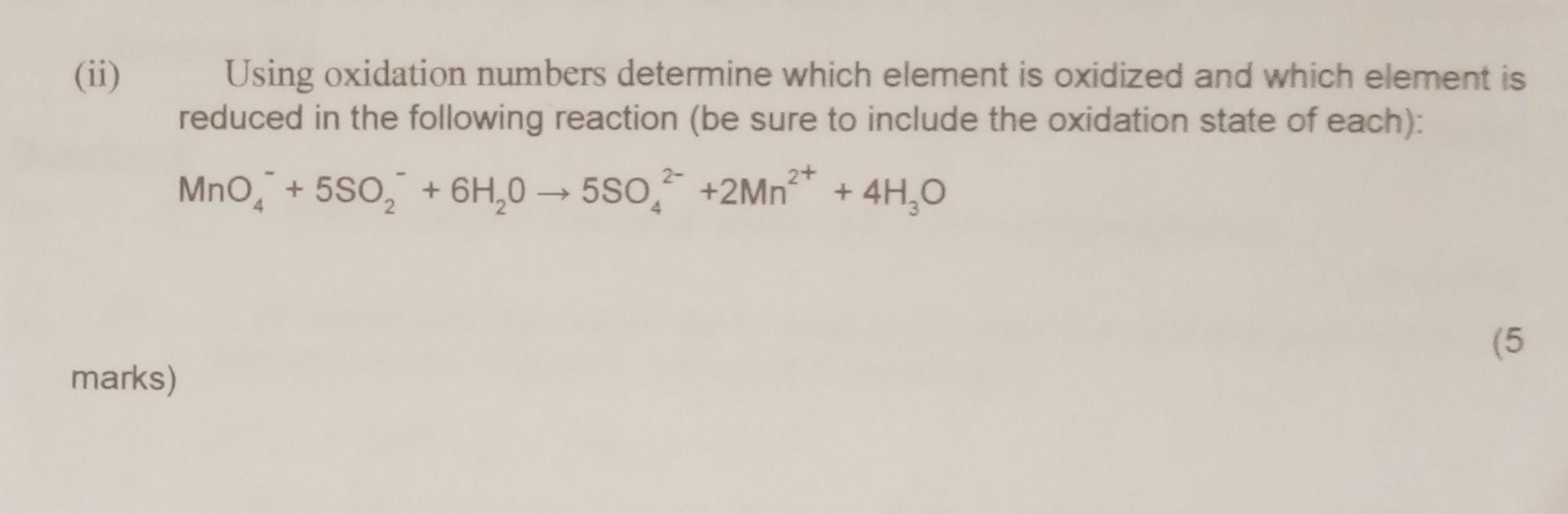 Solved (ii) Using oxidation numbers determine which element | Chegg.com