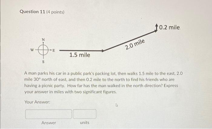 Solved Question 11 (4 points) 0.2 mile. W 2.0 mile 1.5 mile | Chegg.com