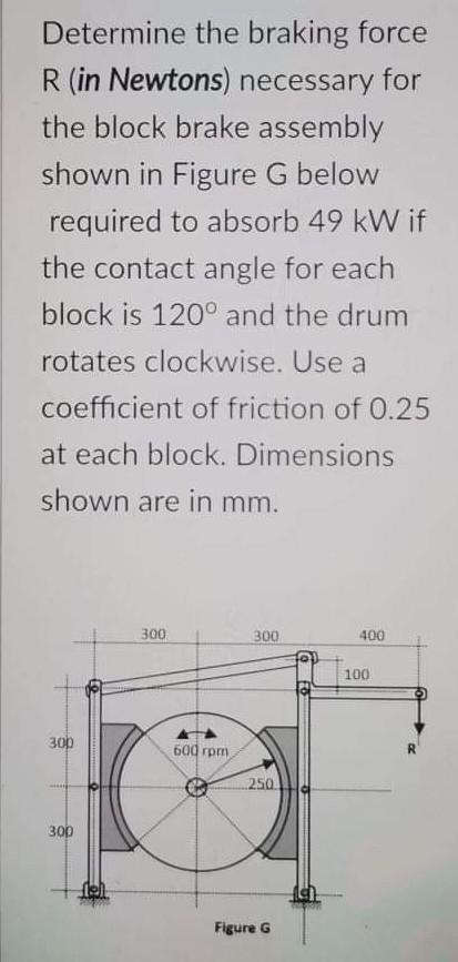 Solved Determine the braking force R (in Newtons) necessary | Chegg.com