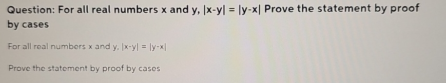 Solved Question: For all real numbers x ﻿and y,|x-y|=|y-x| | Chegg.com