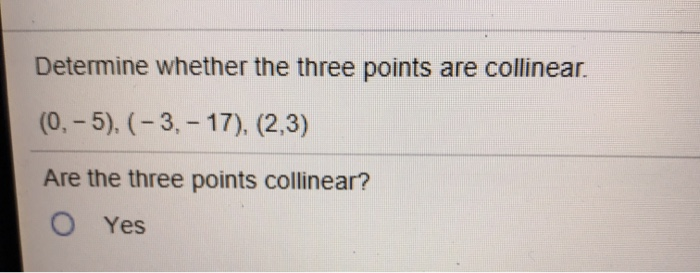 Solved Determine whether the three points are collinear. | Chegg.com