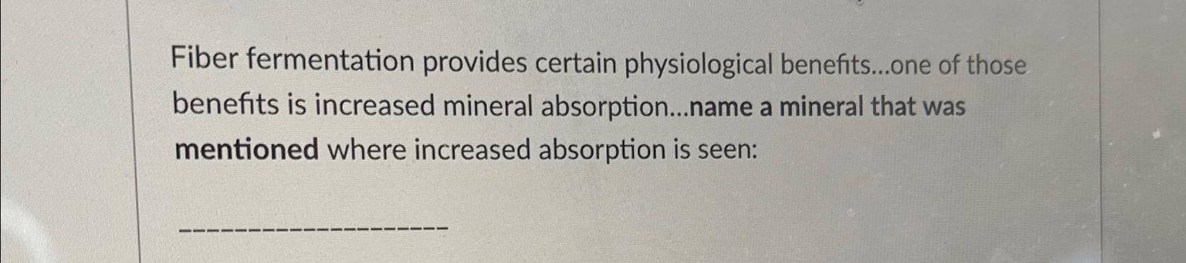Solved Fiber fermentation provides certain physiological | Chegg.com
