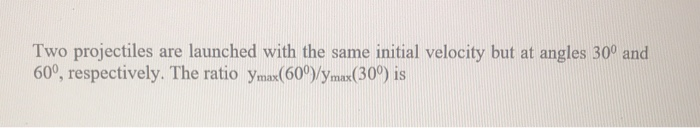 Solved Two projectiles are launched with the same initial | Chegg.com