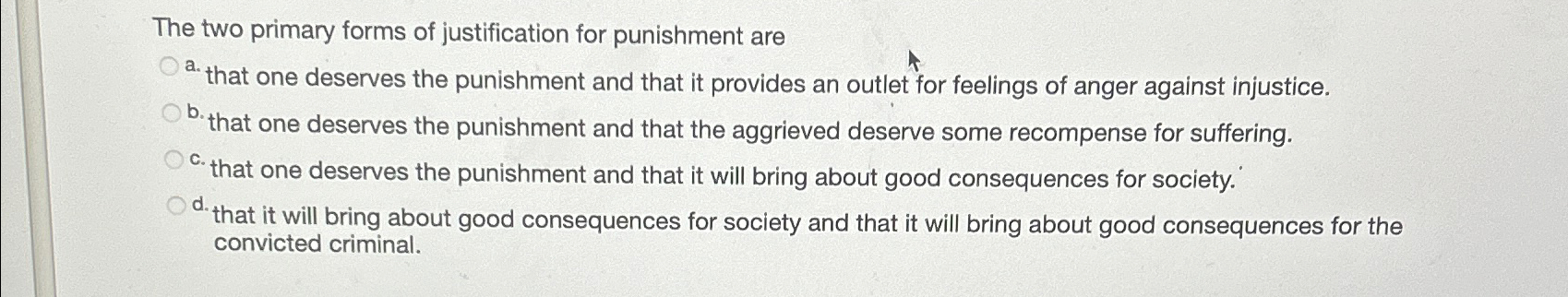 Solved The two primary forms of justification for punishment | Chegg.com