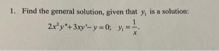 Solved 1. Find the general solution, given that y1 is a | Chegg.com