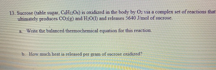 Solved 13. Sucrose (table sugar, C6H1206) is oxidized in the | Chegg.com