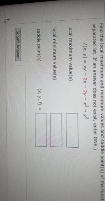 Solved Find the local maximum and minimum values and saddle | Chegg.com