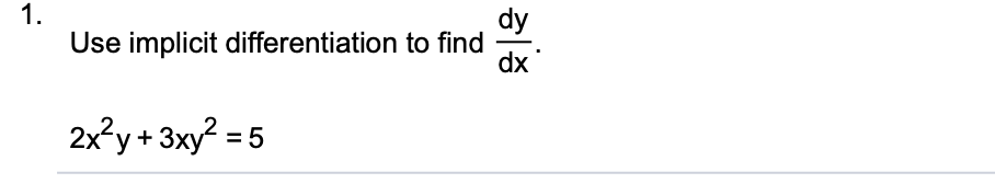 Solved Use implicit differentiation to find dydx.2x2y+3xy2=5 | Chegg.com