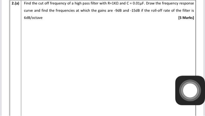 Solved Find the cut off frequency of a high pass filter with | Chegg.com