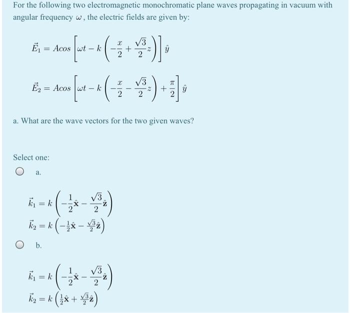 Solved For the following two electromagnetic monochromatic | Chegg.com