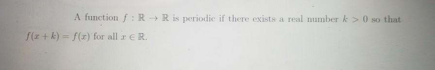 Solved A function f :R → R is periodic if there exists a | Chegg.com