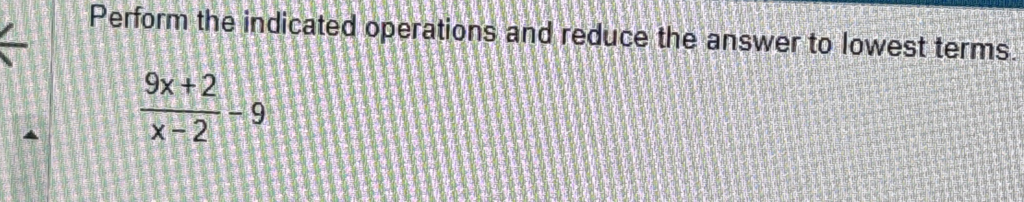 Solved Perform the indicated operations and reduce the | Chegg.com | Chegg.com