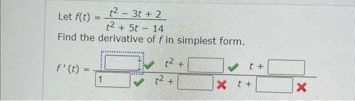 Solved Let f(t)=t2+5t−14t2−3t+2 Find the derivative of f in | Chegg.com