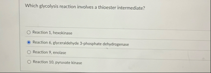 Solved Which glycolysis reaction involves a thioester | Chegg.com