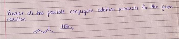 Solved Predict all the possible conjugate addition products | Chegg.com