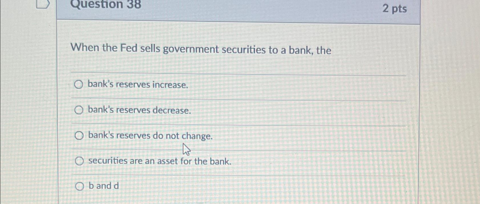 Solved Question 382 ﻿ptsWhen the Fed sells government | Chegg.com