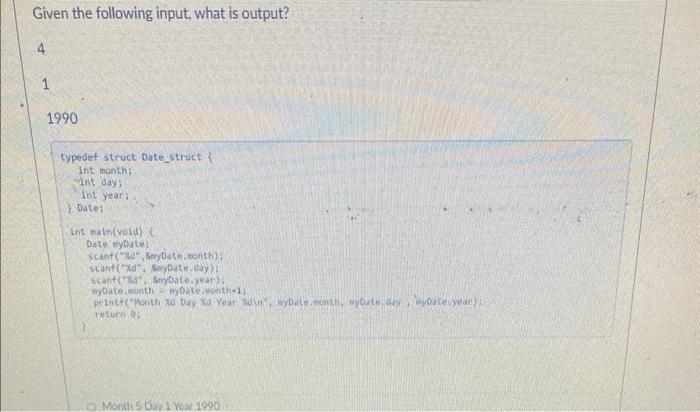 Solved Given the following input, what is output? 4 1 1990 | Chegg.com