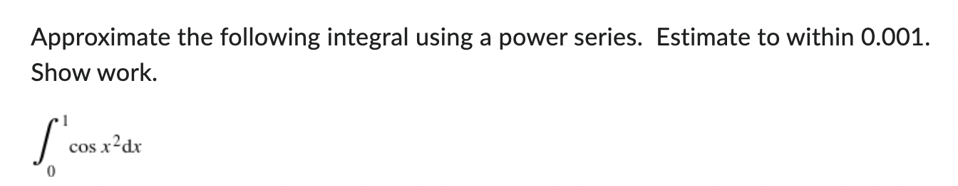 Solved Approximate the following integral using a power | Chegg.com