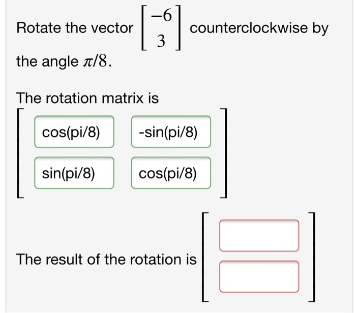 Solved -6 Rotate the vector counterclockwise by 3 the angle | Chegg.com