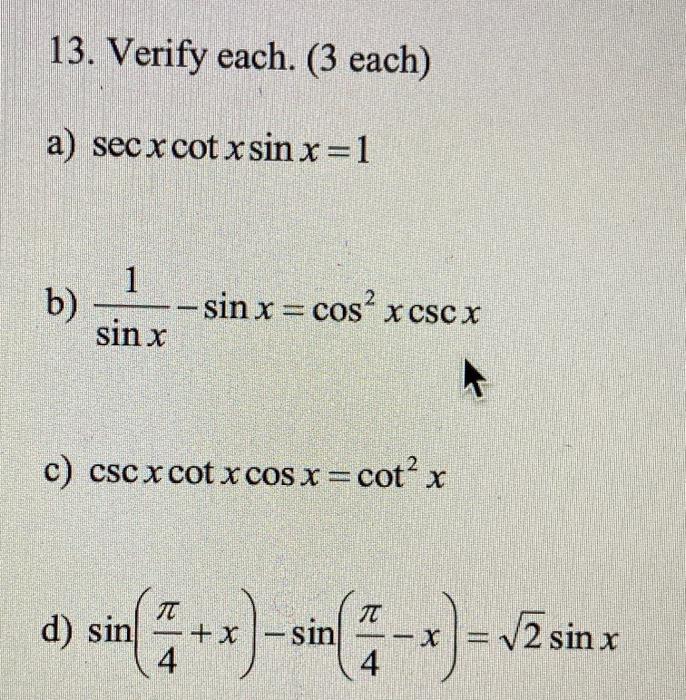Solved 13. Verify each. (3 each) a) sec xcot xsin x=1 1 b) | Chegg.com