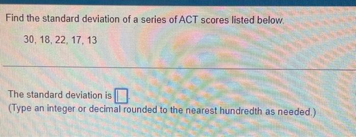 Solved Find the standard deviation of a series of ACT scores | Chegg.com