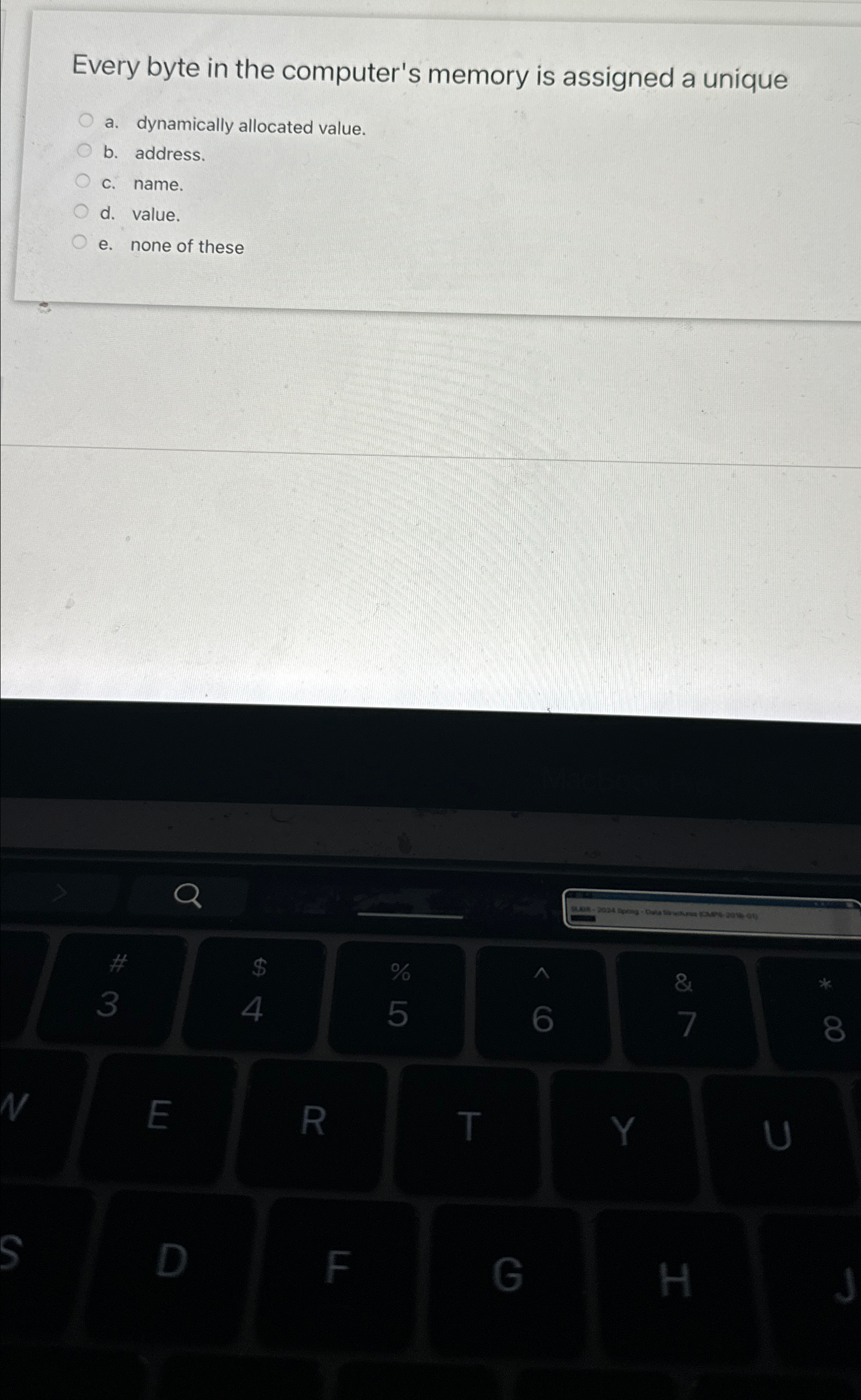 Solved Every byte in the computer's memory is assigned a | Chegg.com