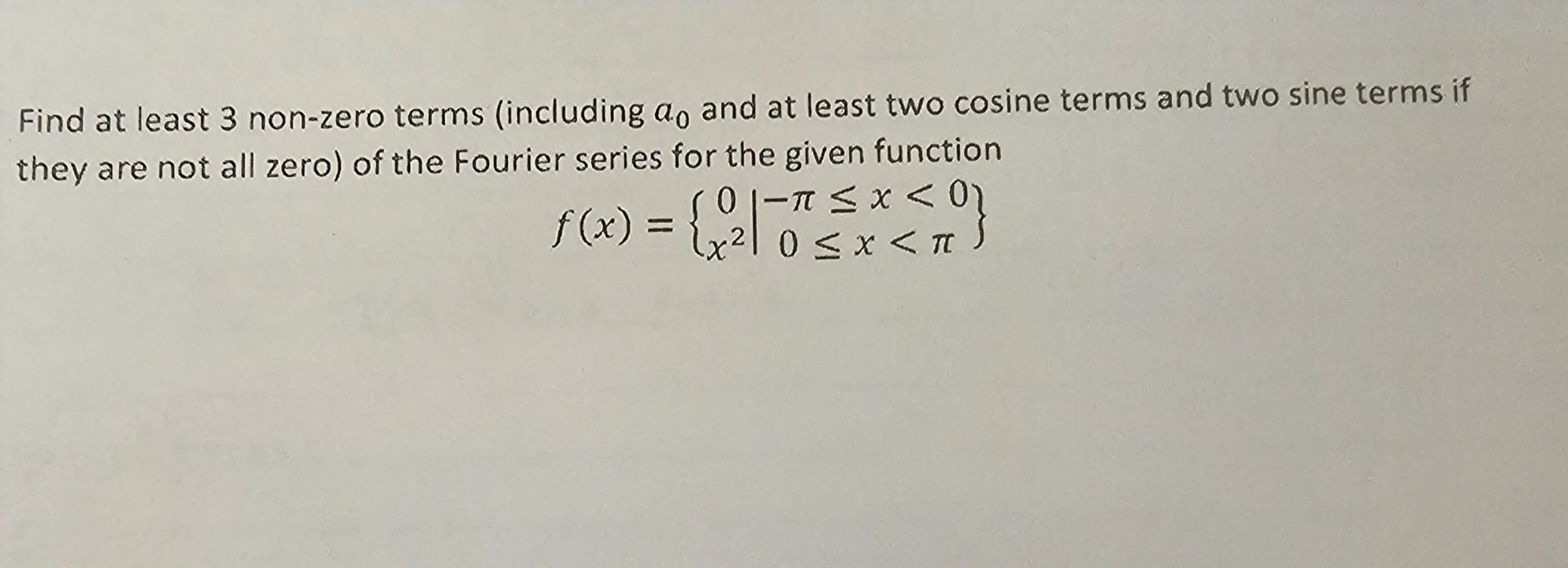 Solved Find at least 3 non-zero terms (including a0 and at | Chegg.com