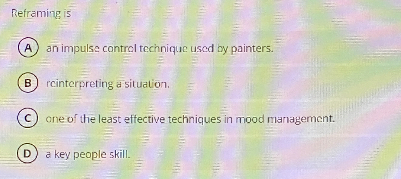 Solved Reframing isan impulse control technique used by | Chegg.com