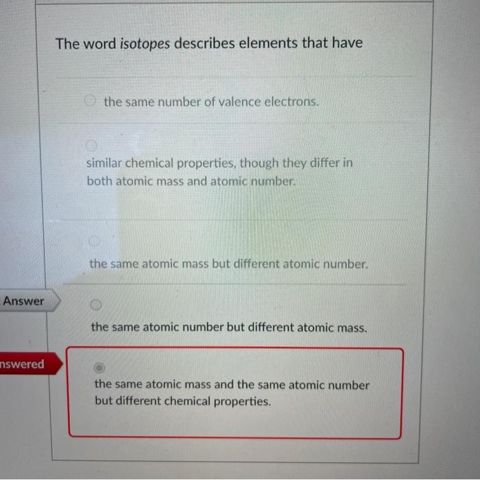 Solved The word isotopes describes elements that have the | Chegg.com