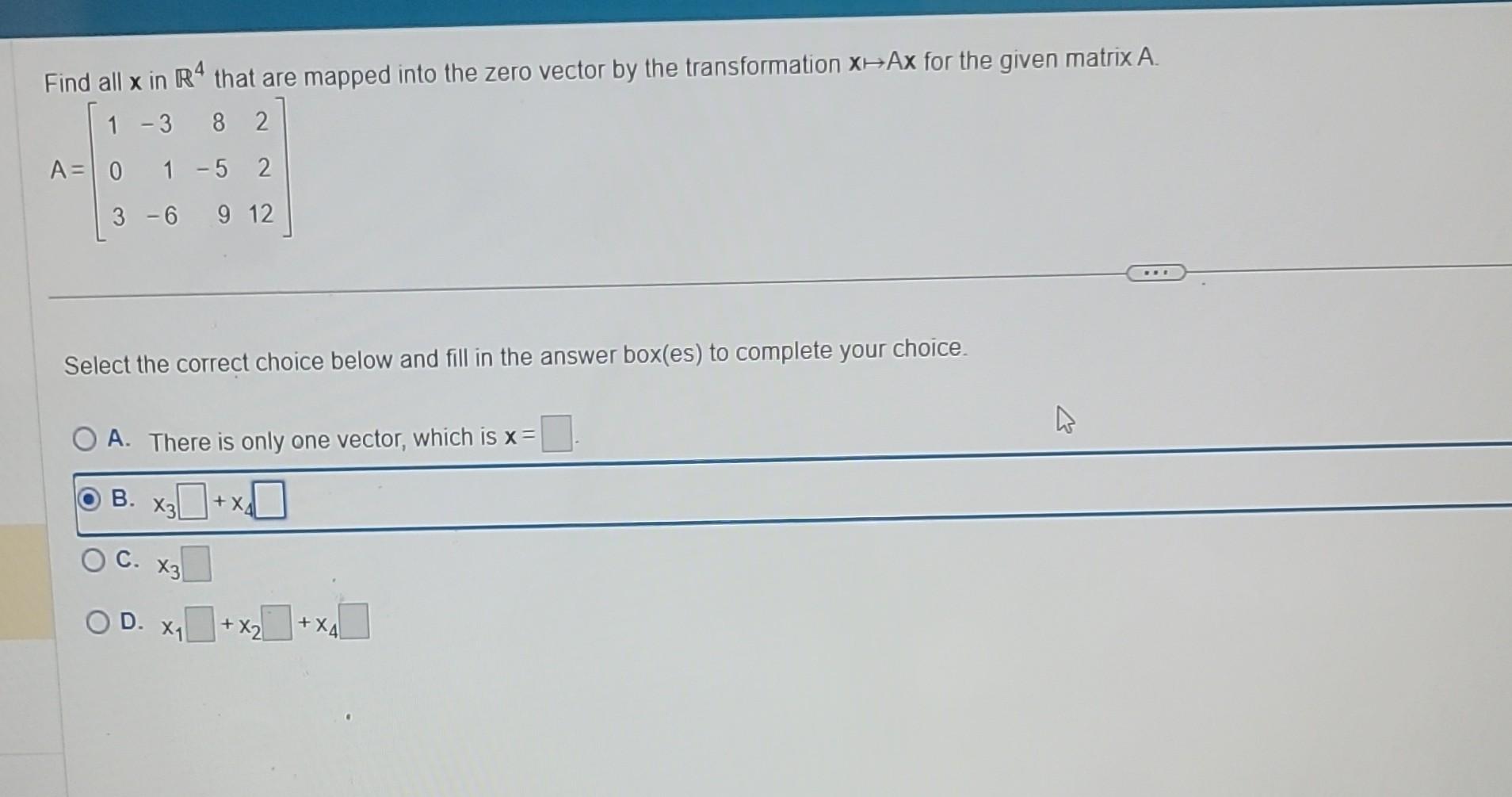 Solved Find all x in R4 that are mapped into the zero vector | Chegg.com