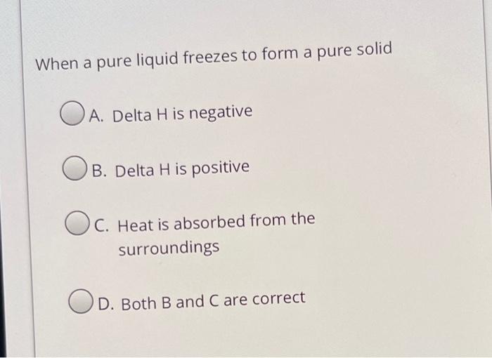Solved When a pure liquid freezes to form a pure solid O A. | Chegg.com