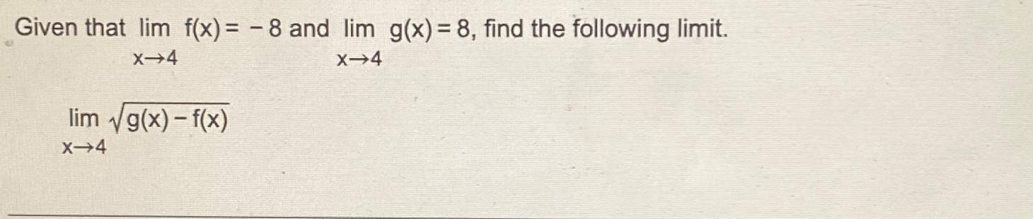 Solved Given That Limx→4f X 8 ﻿and Limx→4g X 8 ﻿find The