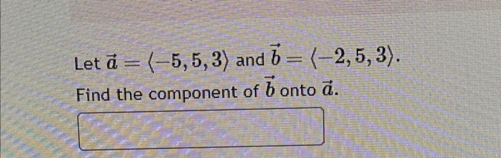 Solved Let vec(a)=(:-5,5,3) ﻿and vec(b)=(:-2,5,3:). ﻿Find | Chegg.com